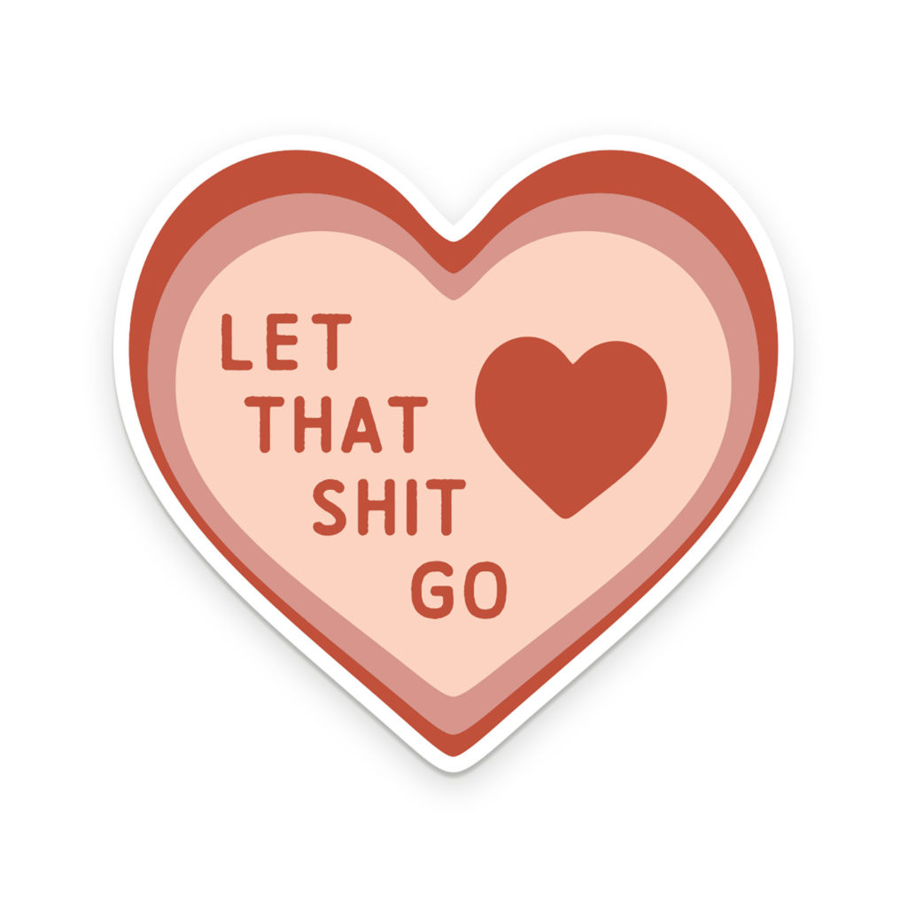Let That Shit Go Sticker - Ruff House Print Shop