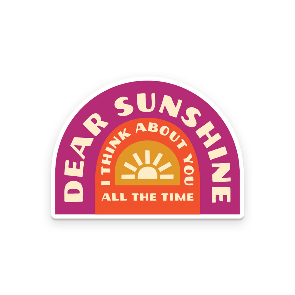 Dear Sunshine Sticker - Ruff House Print Shop